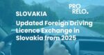 Updated Foreign Driving Licence Exchange in Slovakia from 2025 - ProRelo